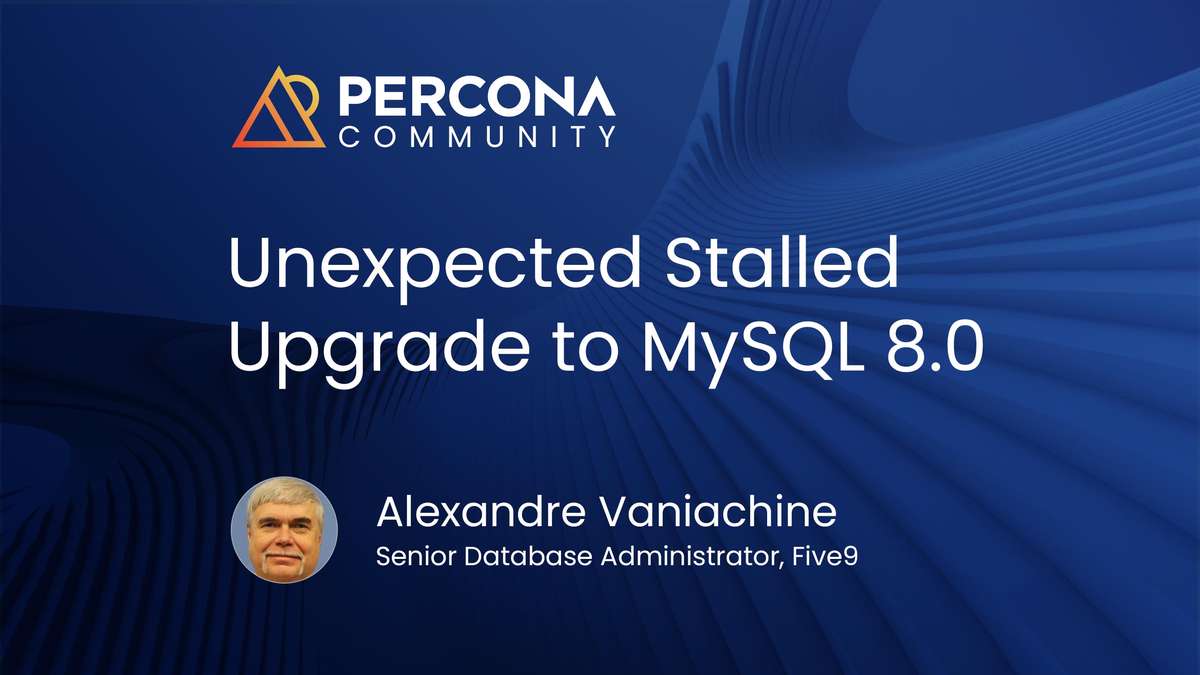 Unexpected Stalled Upgrade to MySQL 8.0 | Percona Community