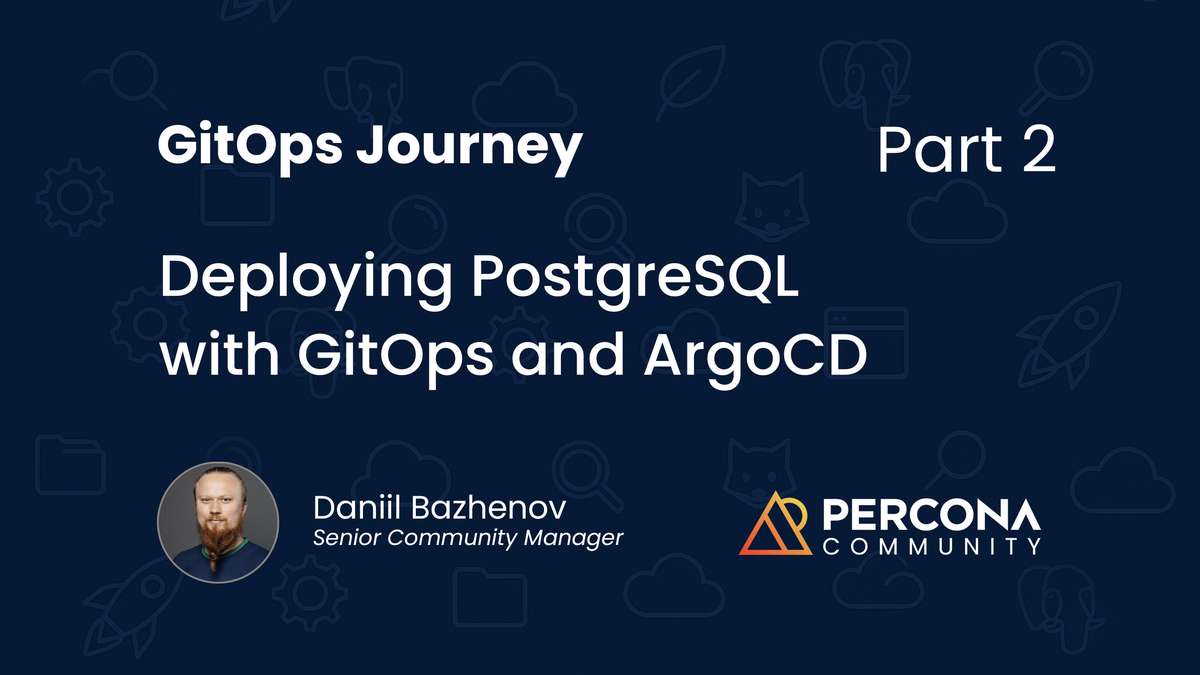 GitOps Journey: Part 2 – Deploying PostgreSQL with GitOps … | Percona Community