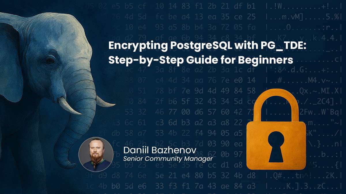 Encrypting PostgreSQL Tables with PG_TDE: Step-by-Step Guide … | Percona Community